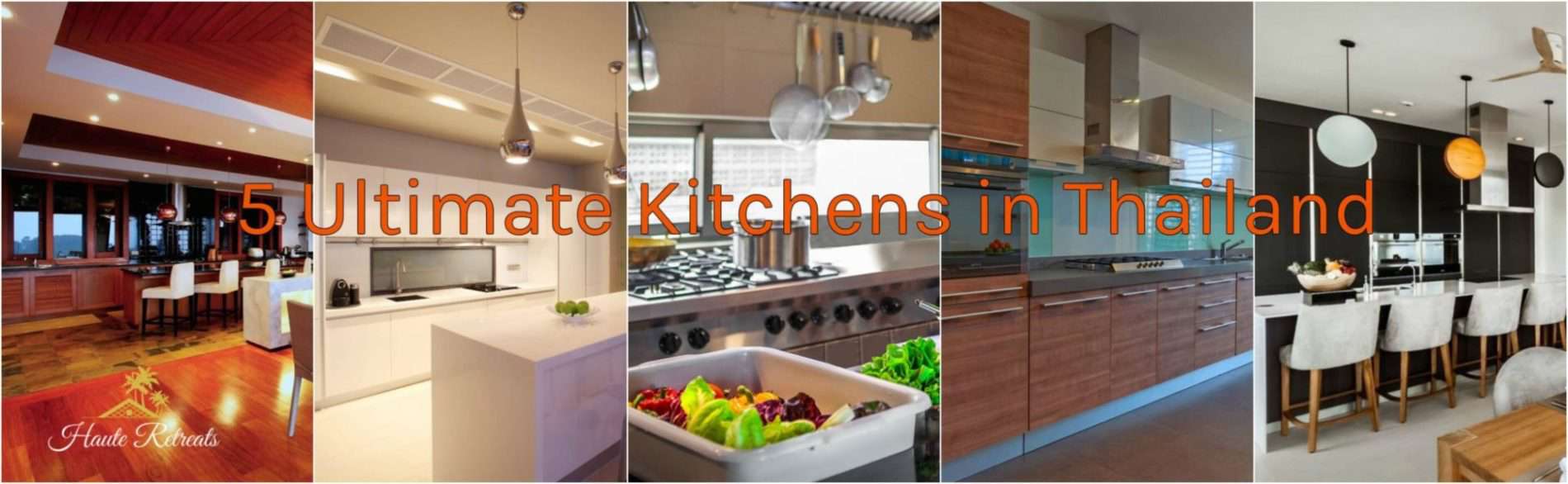 5 ULTIMATE KITCHENS IN THAILAND